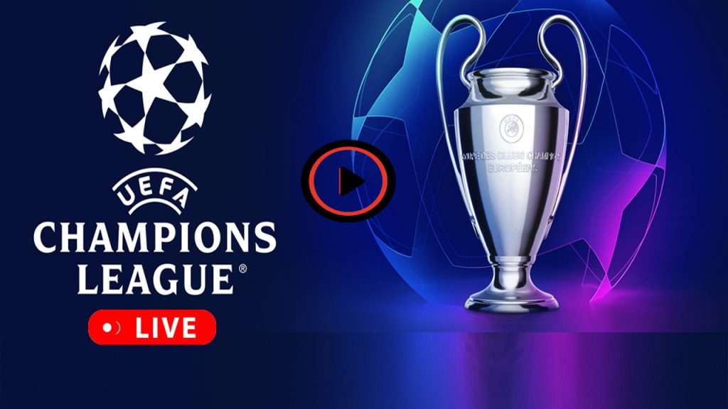 Watch UEFA Champions League Live